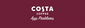 Costa App Not Working - Here's the fix