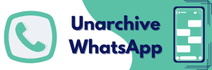 How To Unarchive WhatsApp Chat: Mobile & Desktop Guide - Apps UK 📱
