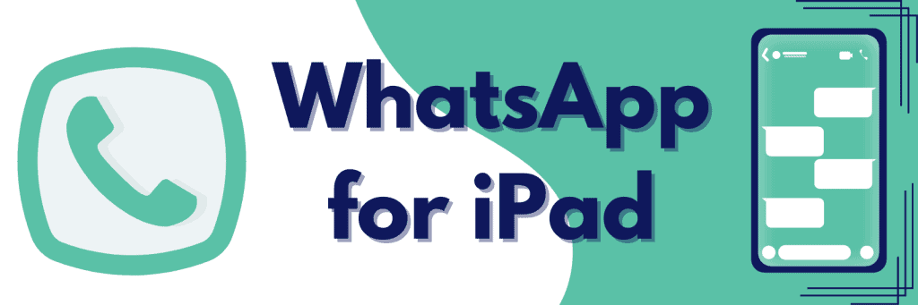 How To Use WhatsApp On Your iPad: A Step-By-Step Guide - Apps UK 📱