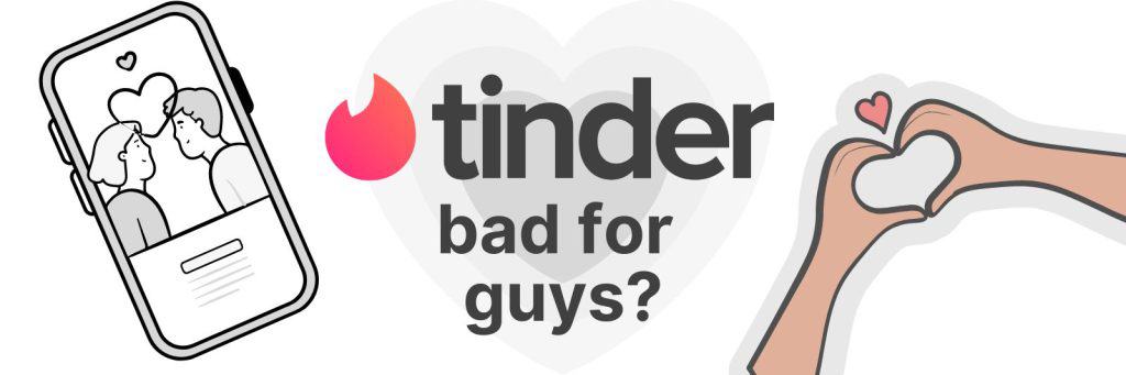 Why Tinder Is Bad for Guys: A Warning from an Experienced Dater - Apps UK 📱