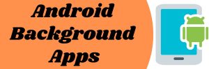 How to Check Apps Running in Background on Android - Apps UK