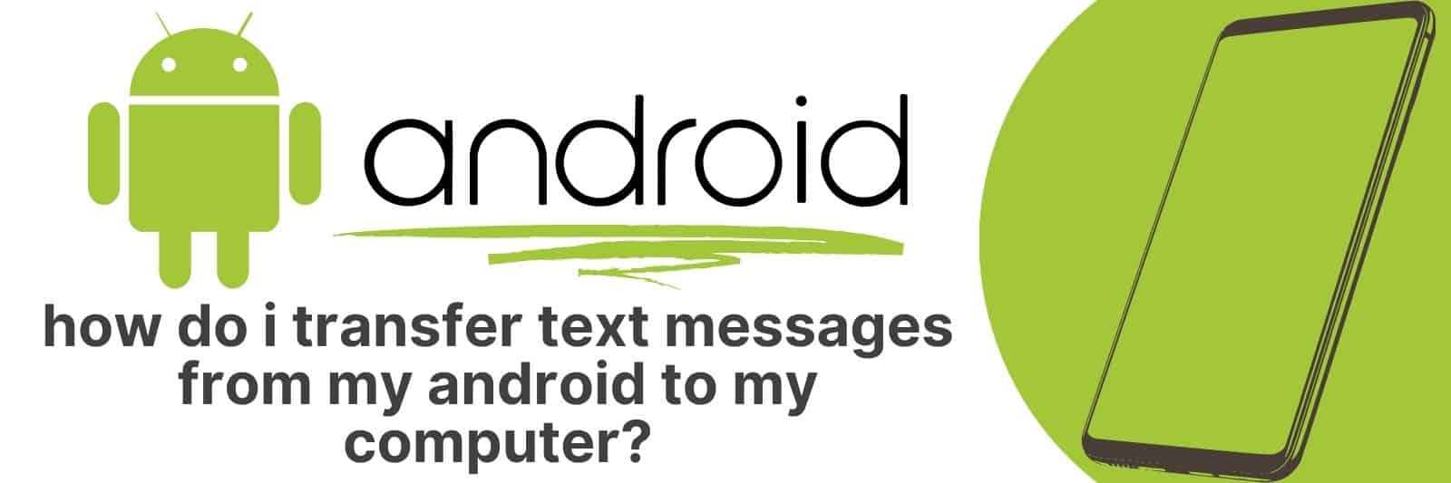 How To Transfer Text Messages From Android Phone To Computer Easily 