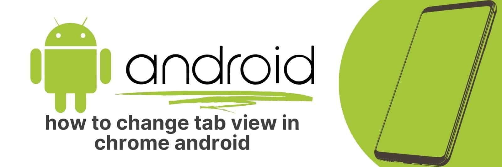 How To Change Tab View In Chrome Android A Step by Step Guide Apps UK 