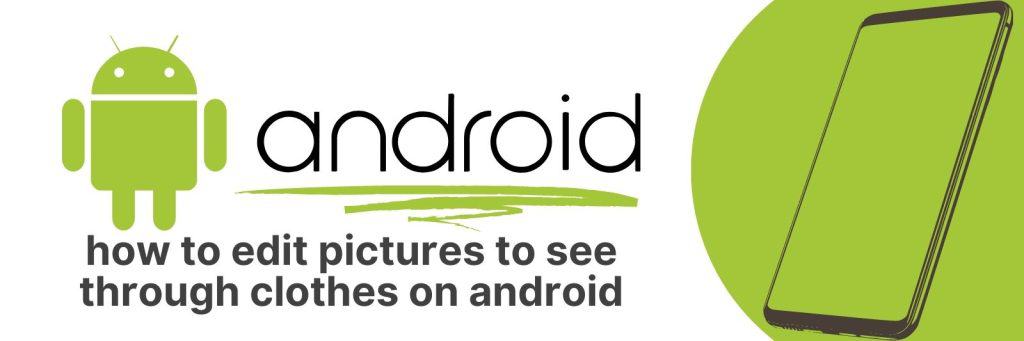Android Editing: How to Edit Pictures to See Through Clothes - Apps UK 📱