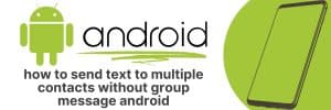 How to Send Texts to Multiple Contacts Without Group Message (Android ...