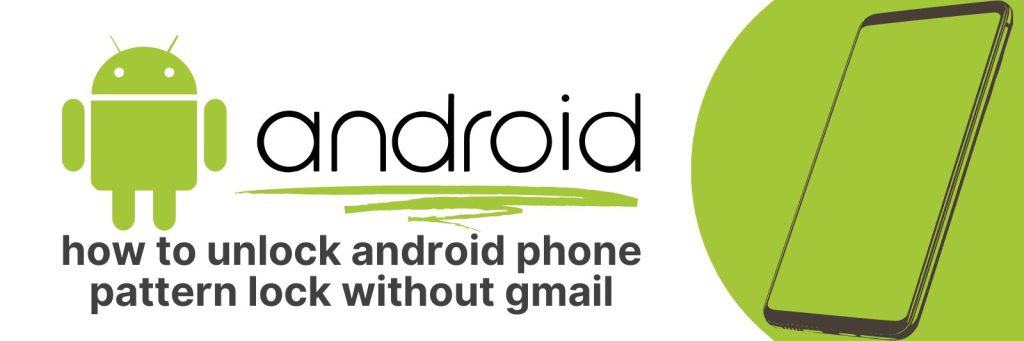 Unlock Your Android Phone Pattern Lock Without Gmail in 5 Easy Steps ...